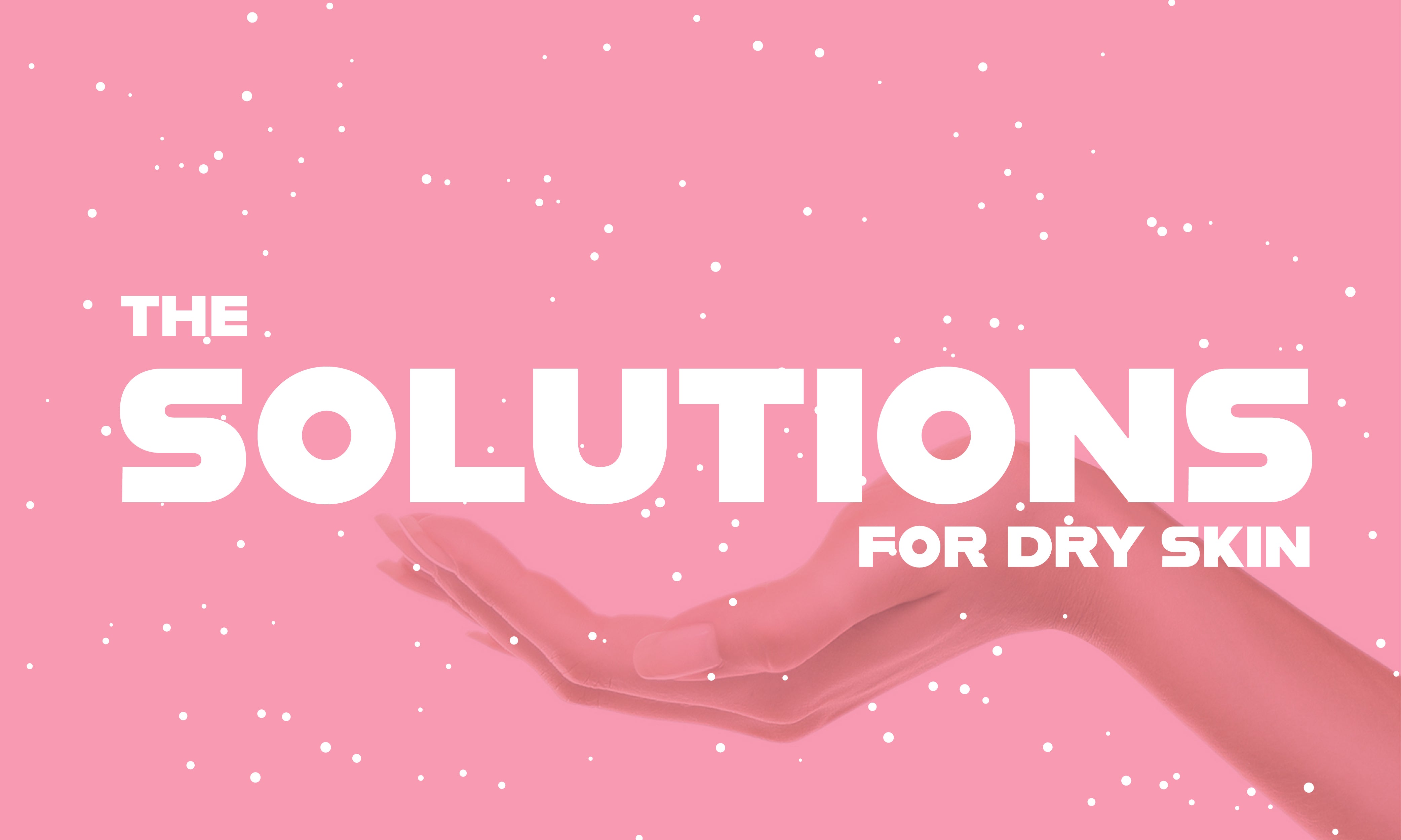The Solutions for Dry Skin – C&C Cosmetics Korean